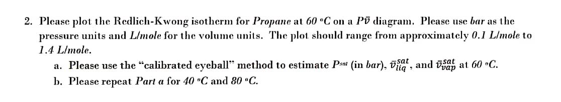 Solved 2. Please plot the Redlich-Kwong isotherm for Propane | Chegg.com