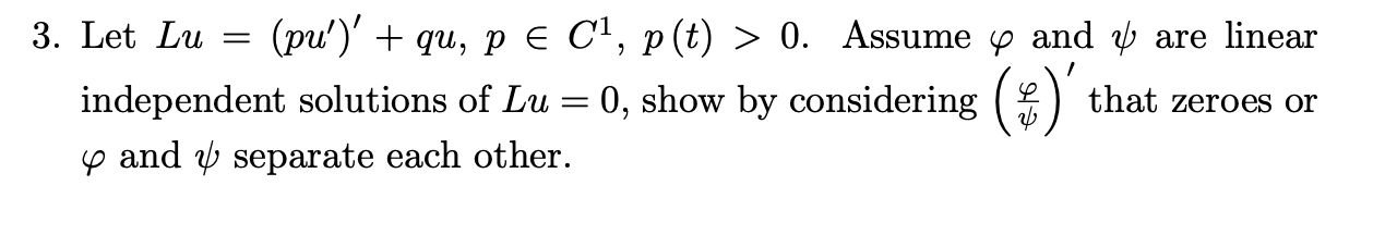 Solved 3. Let Lu=(pu′)′+qu,p∈C1,p(t)>0. Assume φ and ψ are | Chegg.com
