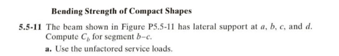 Solved Bending Strength of Compact Shapes 5.5-11 The beam | Chegg.com