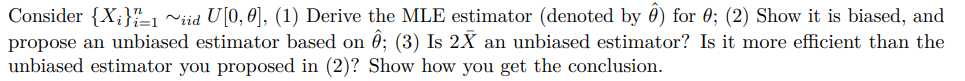 Solved Consider {X;}=1 ~iid U[0,0], (1) Derive the MLE | Chegg.com