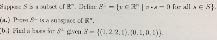 Solved Suppose s is a subset of R". Define S1-(v E Rn | U. S | Chegg.com