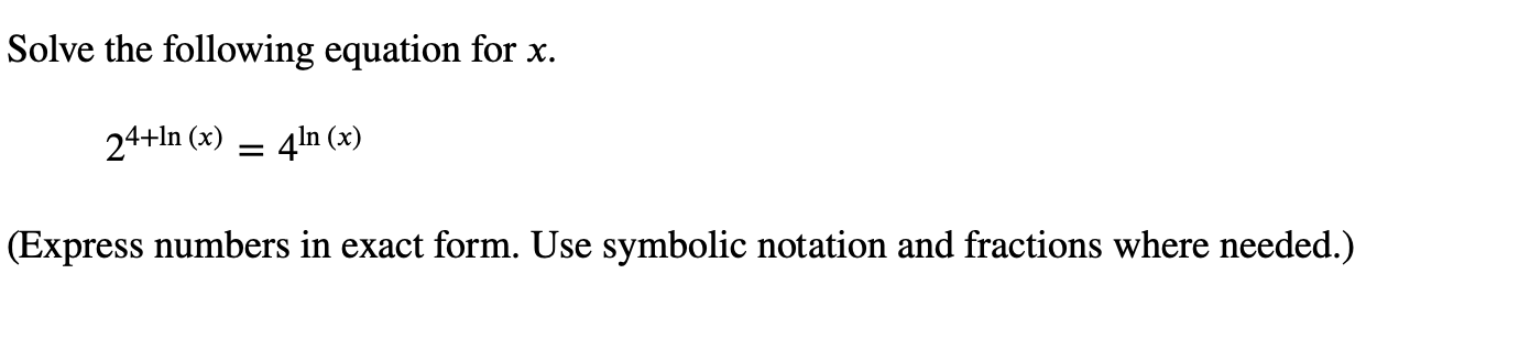 Solved Solve the following equation for x. 24+ln(x)=4ln(x) | Chegg.com