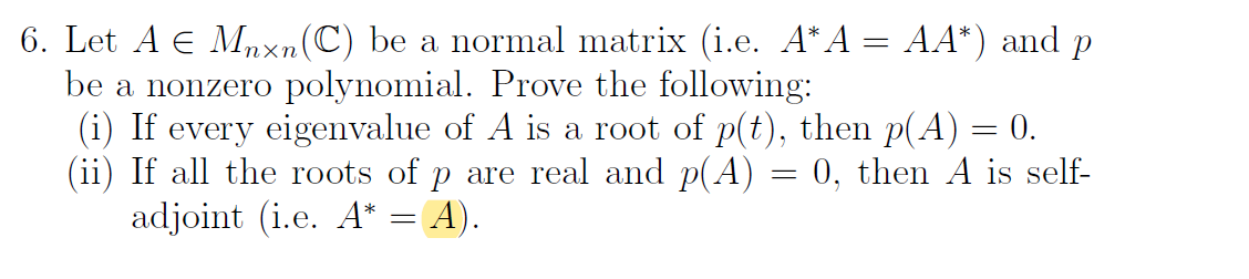 Solved 6. Let A E Mnxn(C) be a normal matrix (i.e. A* A = | Chegg.com