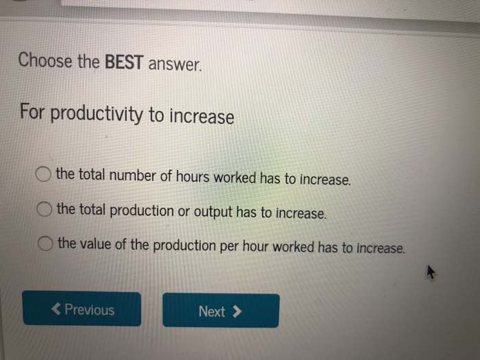 Solved Choose the BEST answer For productivity to increase 0 | Chegg.com