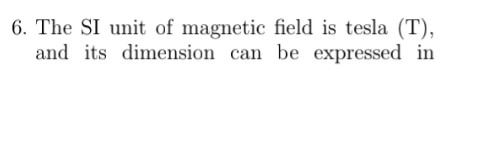 Solved 6. The SI unit of magnetic field is tesla (T), and | Chegg.com