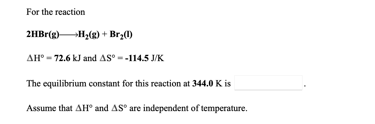 Solved For the reaction 2HBr(g)H2(g) + Br2(l) H° = 72.6 | Chegg.com