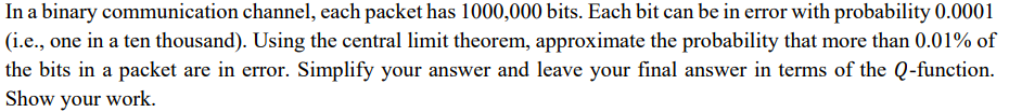 Solved In a binary communication channel, each packet has | Chegg.com