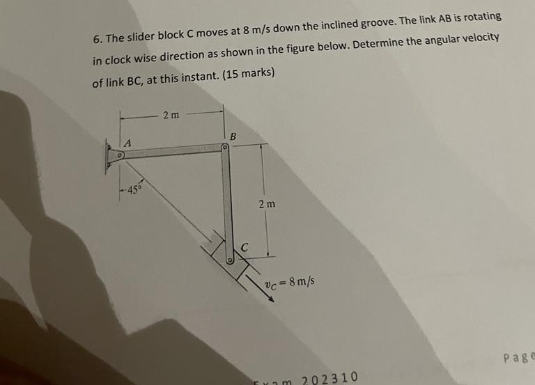 Solved 6. The slider block C moves at 8 m/s down the | Chegg.com