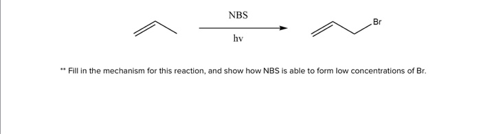 Solved NBS Br hv Fill in the mechanism for this reaction, | Chegg.com