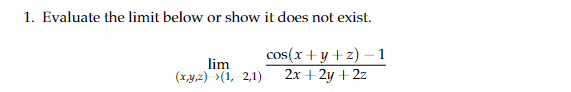 Solved 1. Evaluate the limit below or show it does not | Chegg.com