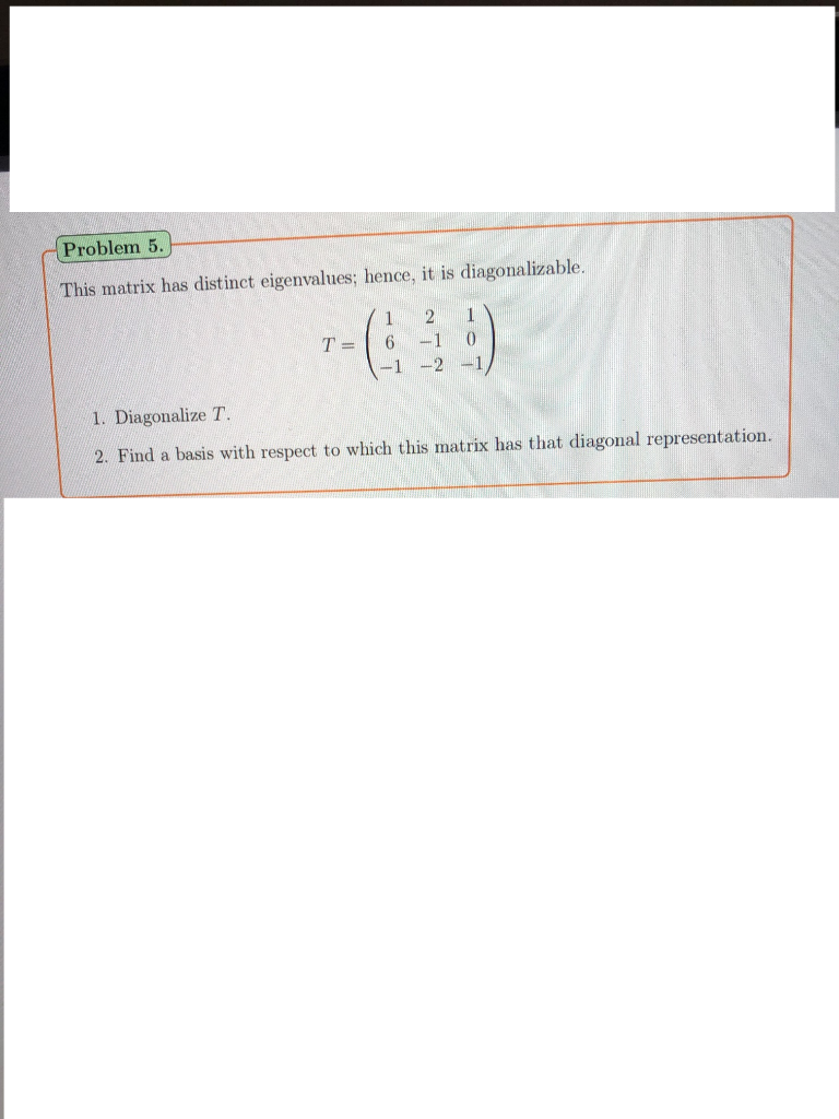 Solved Problem 5. This matrix has distinct eigenvalues; | Chegg.com