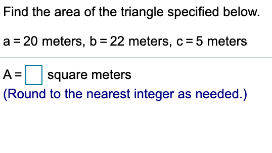 Solved Find the area of the triangle specified below. a=20 | Chegg.com