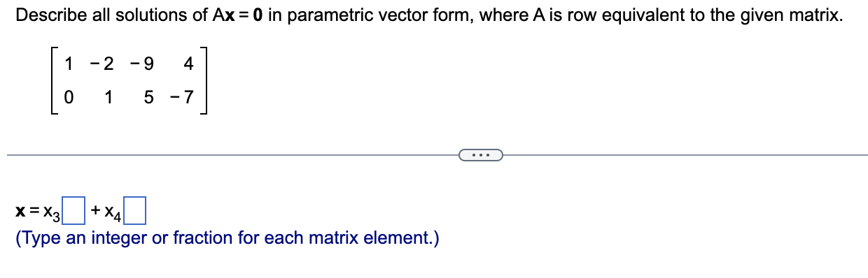 Solved Describe all solutions of Ax=0 in parametric vector | Chegg.com