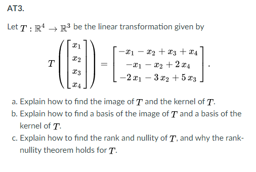 Solved AT3. Let T : R4 + R3 be the linear transformation | Chegg.com