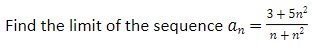 Solved Find the limit of the sequence an=n+n23+5n2 | Chegg.com