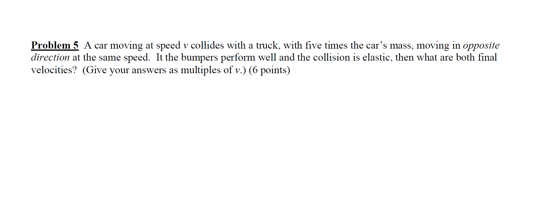 Solved Problem 5 A Car Moving At Speed V Collides With A Chegg