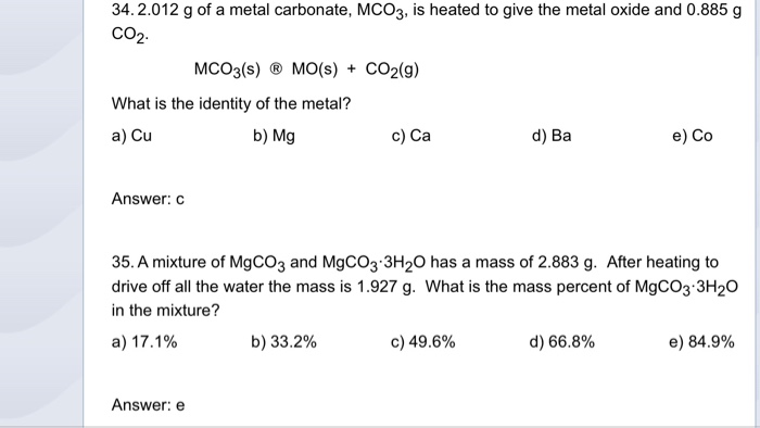 Solved 34.2.012 g of a metal carbonate, MCO3, is heated to | Chegg.com