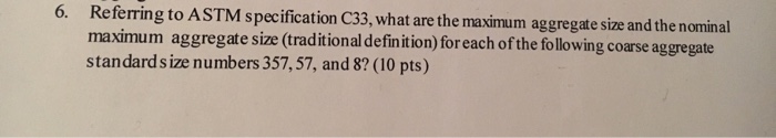 Solved 6. Referring to ASTM specification C33, what are the | Chegg.com