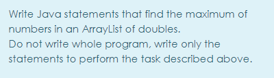 Solved Write Java statements that find the maximum of | Chegg.com