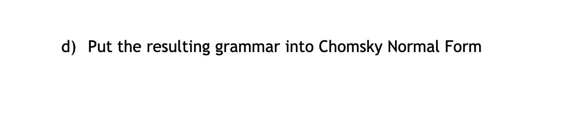 Solved Chomsky Normal Form 1) Is the following grammar in | Chegg.com