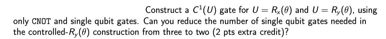 Solved Construct a C1(U) gate for U=Rx(θ) and U=Ry(θ), using | Chegg.com
