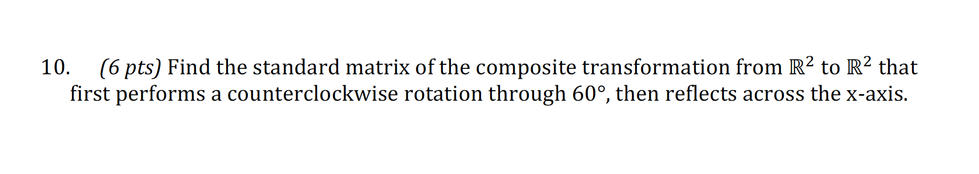 Solved 10. (6 pts) Find the standard matrix of the composite | Chegg.com