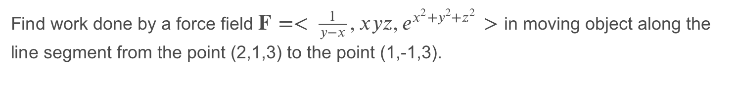 Solved Find work done by a force field | Chegg.com