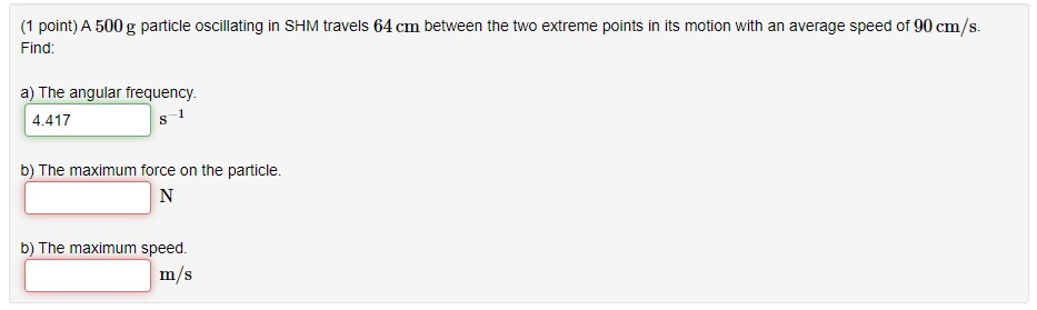 Solved (1 point) A 500 g particle oscillating in SHM travels | Chegg.com