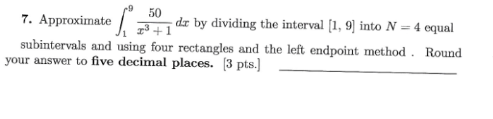 Solved 7. Approximate ∫19x3+150dx by dividing the interval | Chegg.com