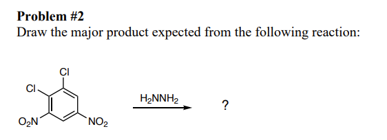 Solved Problem #2 Draw the major product expected from the | Chegg.com