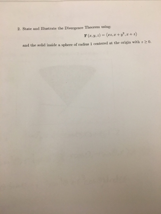 Solved State and Illustrate the Divergence Theorem using: | Chegg.com