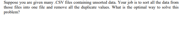 Solved Suppose you are given many .CSV files containing | Chegg.com