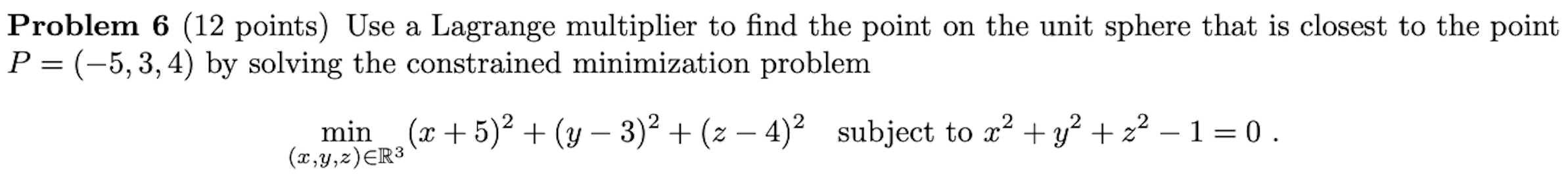 Solved Problem 6 (12 points) Use a Lagrange multiplier to | Chegg.com Solved Problem 6 (12 points) Use a Lagrange multiplier to | Chegg.com