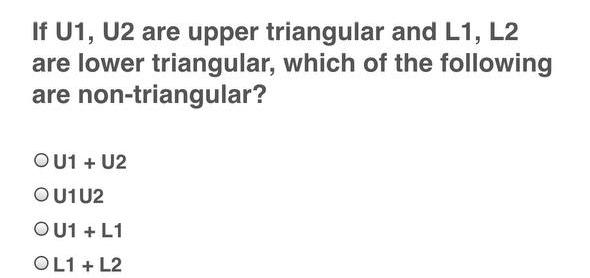 Solved If U1, U2 are upper triangular and L1, L2 are lower | Chegg.com