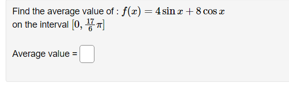 Solved Find the average value of : f(x)=4sinx+8cosx on the | Chegg.com