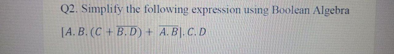 Solved Q2. Simplify the following expression using Boolean | Chegg.com