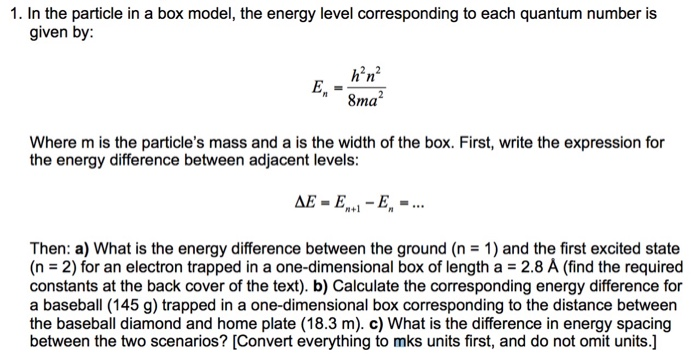 Solved 1. In the particle in a box model, the energy level | Chegg.com