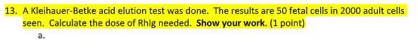 Solved 13. A Kleihauer-Betke acid elution test was done. The | Chegg.com