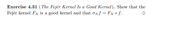 Solved Exercise 4.31 (The Fejér Kernel Is a Good Kernel). | Chegg.com