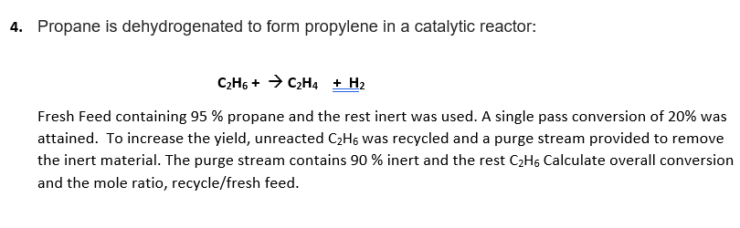 Solved 4. Propane is dehydrogenated to form propylene in a | Chegg.com