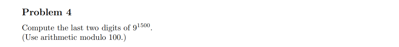 Solved Problem 4Compute the last two digits of 91500.(Use | Chegg.com