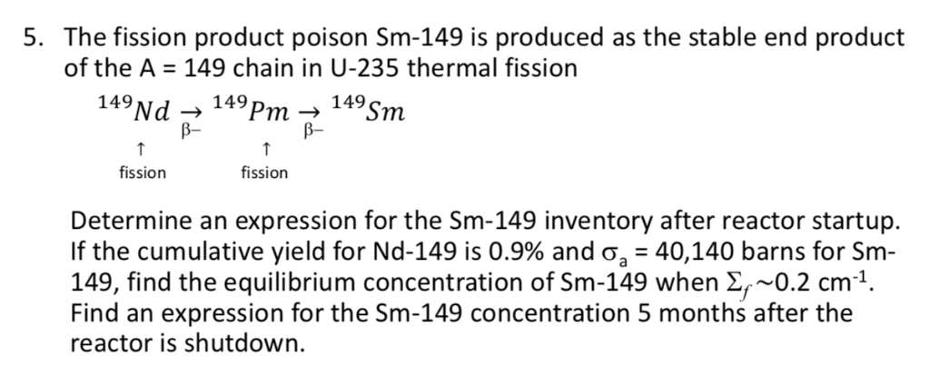Solved 5. The fission product poison Sm-149 is produced as | Chegg.com