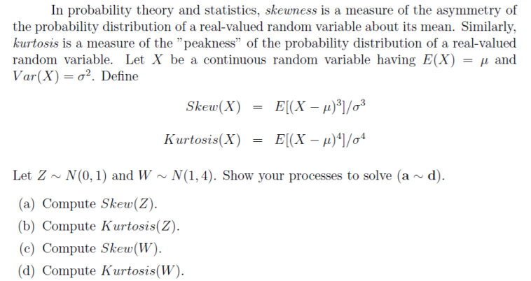Solved In probability theory and statistics, skewness is a | Chegg.com