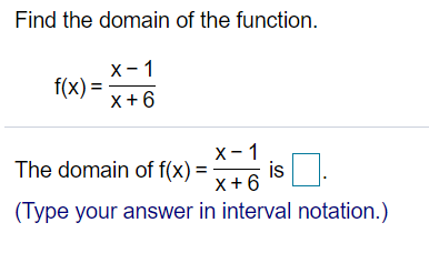 Solved Find the domain of the function. X-1 f(x) = X+6 X-1 | Chegg.com