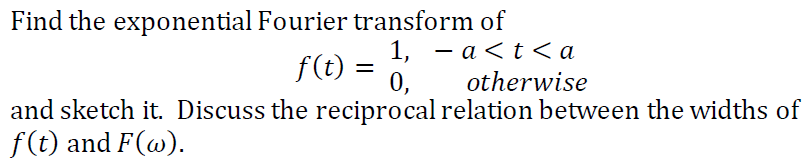Solved Find the exponential Fourier transform of 1, -a | Chegg.com