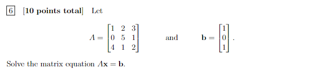 6 [10 points total ] Let A=⎣⎡104251312⎦⎤ and | Chegg.com