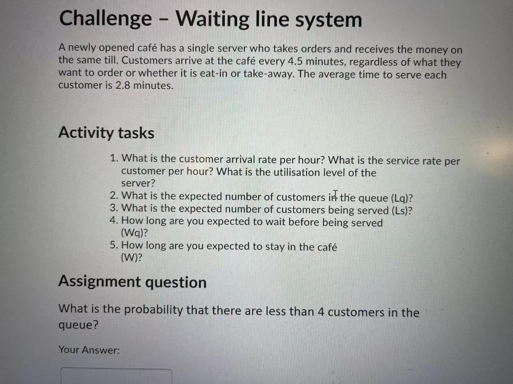 Solved Challenge - Waiting line system A newly opened café | Chegg.com
