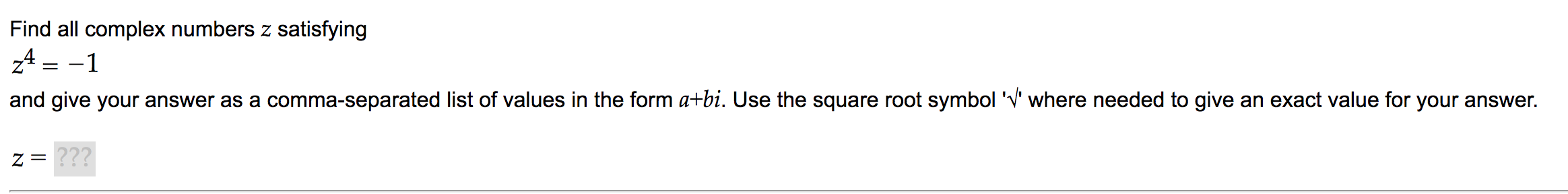 Solved Find all complex numbers z satisfying z4=−1 z= | Chegg.com