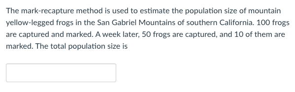 Solved The Mark Recapture Method Is Used To Estimate The
