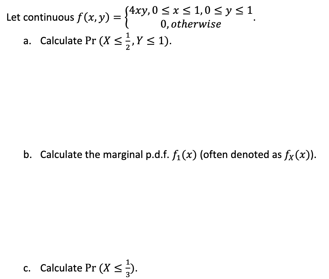 Solved Let continuous f(x, y) = {4xy, 0 SX S1,0 Sys1 1 0 , | Chegg.com